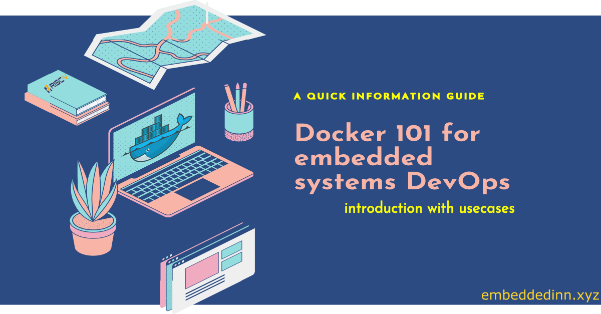 Docker 101 for embedded systems Dev and DevOps - embeddedinn